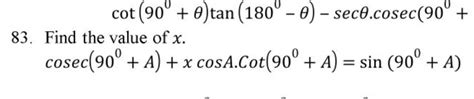 Cot 90∘ θ Tan 180∘−θ −secθ⋅cosec 90∘ 83 Find The Value Of X Cosec 90∘