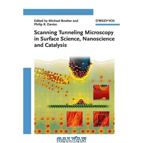 دانلود کتاب Scanning Tunneling Microscopy In Surface Science Nanoscience And Catalysis بلیان