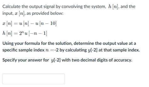 Solved Calculate The Output Signal By Convolving The System
