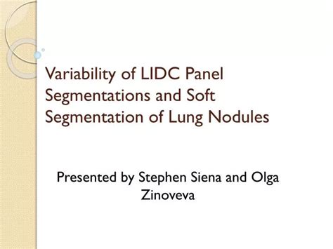 Ppt Variability Of Lidc Panel Segmentations And Soft Segmentation Of