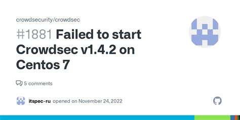 Failed To Start Crowdsec V1 4 2 On Centos 7 · Issue 1881