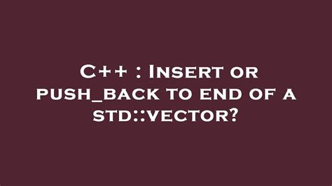 C Insert Or Pushback To End Of A Stdvector Youtube