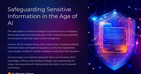 Safeguarding Sensitive Information In The Age Of Ai