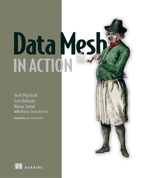 data mesh in action jacek majchrzak sven balnojan and marian siwiak