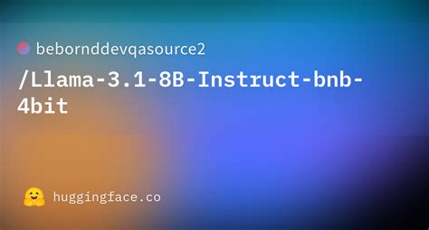 Bebornddevqasource2 Llama 3 1 8B Instruct Bnb 4bit At Main