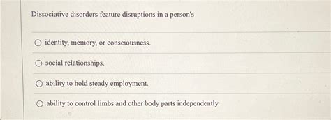 Solved Dissociative Disorders Feature Disruptions In A