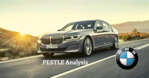 Pestle Analysis Of Bmw Business Management And Marketing