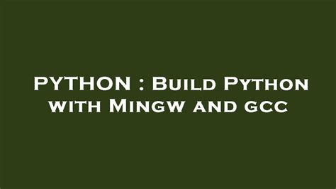 PYTHON Build Python With Mingw And Gcc YouTube