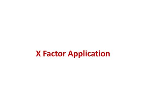 X Factor Application Ppt