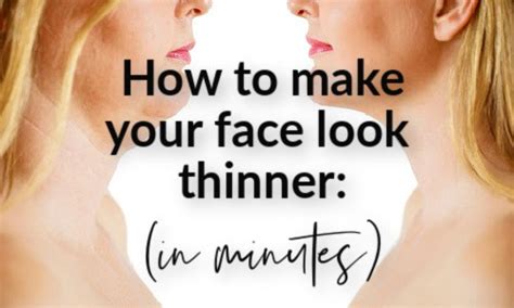 How To Make Your Face Look Slimmer Instantly Real Beauty Babe