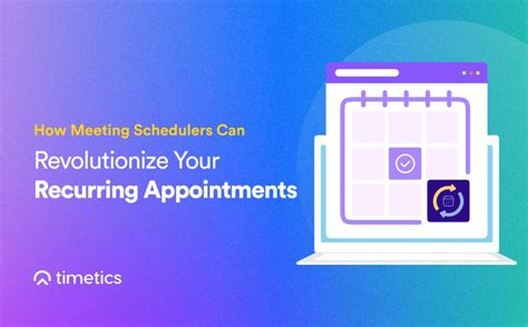 How Meeting Schedulers Can Boost Your Recurring Appointments