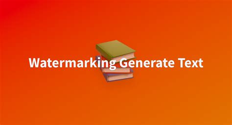 Watermarking Generate Text A Hugging Face Space By Snowball