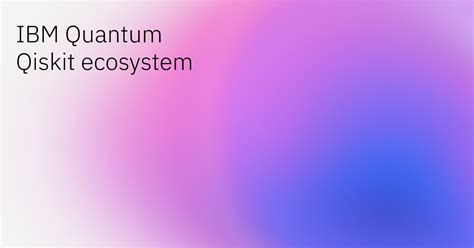 Ibm Quantum Computing Qiskit Ecosystem