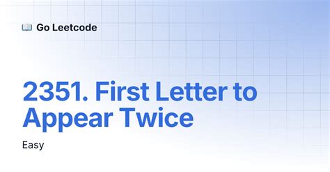 2351 First Letter To Appear Twice Go Leetcode