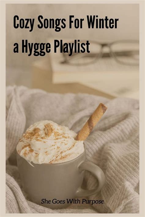 Cozy Songs For Winter A Hygge Playlist Playlist Winter Songs Hygge