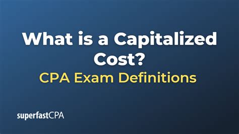 What Is A Capitalized Cost Superfastcpa Cpa Review