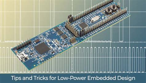 Tips And Tricks For Low Power Embedded Design Campus