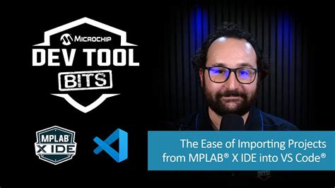 Dev Tool Bits The Ease Of Importing Projects From Mplab® X Ide Into