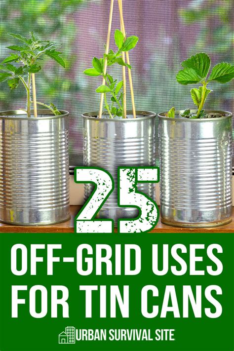 25 Off Grid Uses For Tin Cans Power Puff Protection