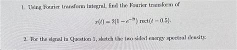Solved 1 Using Fourier Transform Integral Find The Fourier