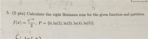 solved 5 ﻿pts ﻿calculate the right riemann sum for the