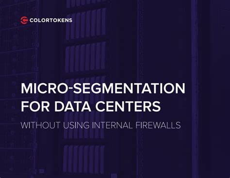 Micro Segmentation For Data Centers Without Using Internal Firewalls Ppt