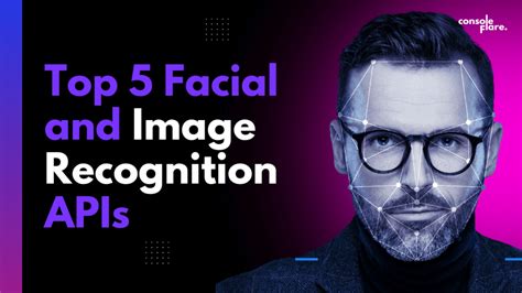 Top 5 Facial And Image Recognition Apis Console Flare Blog