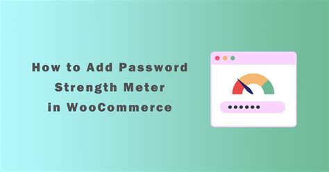How To Add Password Strength Meter In Woocommerce
