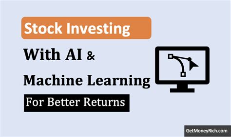 Ai And Machine Learning For Better Returns In Stock Investing
