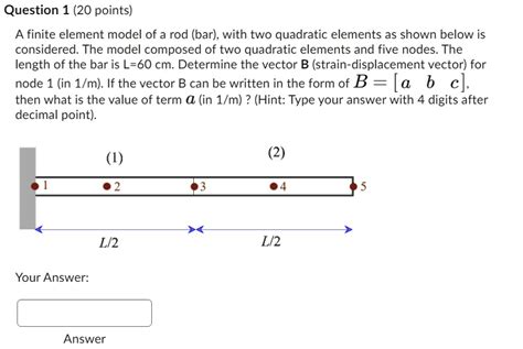 solved question 1 20 points a finite element model of a rod bar