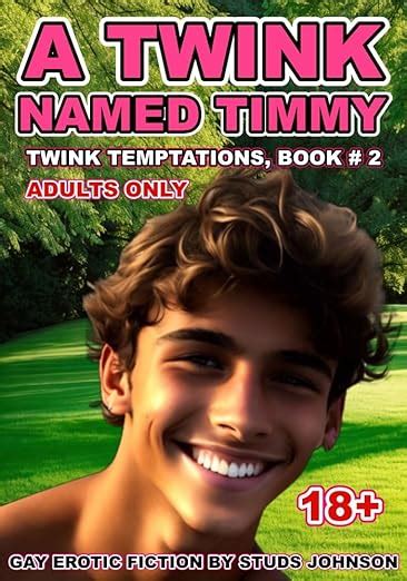 A Twink Named Timmy Twink Temptations Book Kindle Edition By Johnson Studs Literature