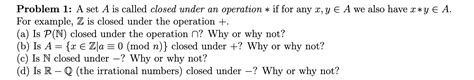 Solved Problem 1 A Set A Is Called Closed Under An Chegg Com