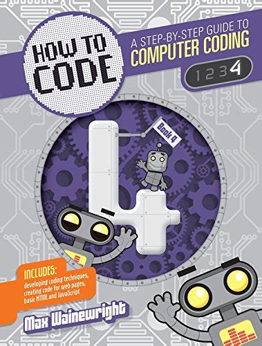 buy how to code 4 a step by step guide to computer coding how to code