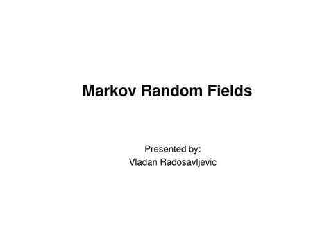 PPT Markov Random Fields PowerPoint Presentation Free Download ID 3014549