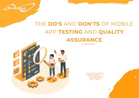 The Dos And Donts Of Mobile App Testing And Quality Assurance Evolutyz