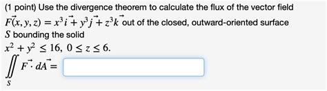Solved Point Use The Divergence Theorem To Calculate The Chegg