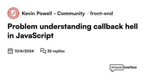 Problem Understanding Callback Hell In Javascript Kevin Powell Community