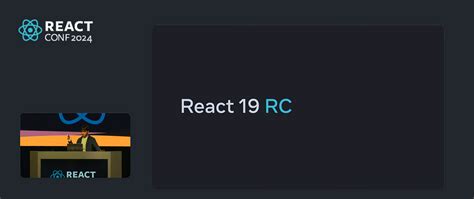 React Conf 2024 React V19 Rc The Reactjs Conference Just Concluded