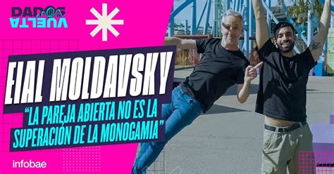 Eial Moldavsky La Pareja Abierta No Es La Superación De La Monogamia