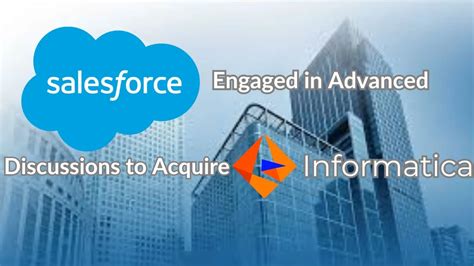 Salesforce Engaged In Advanced Discussions To Acquire Informatica