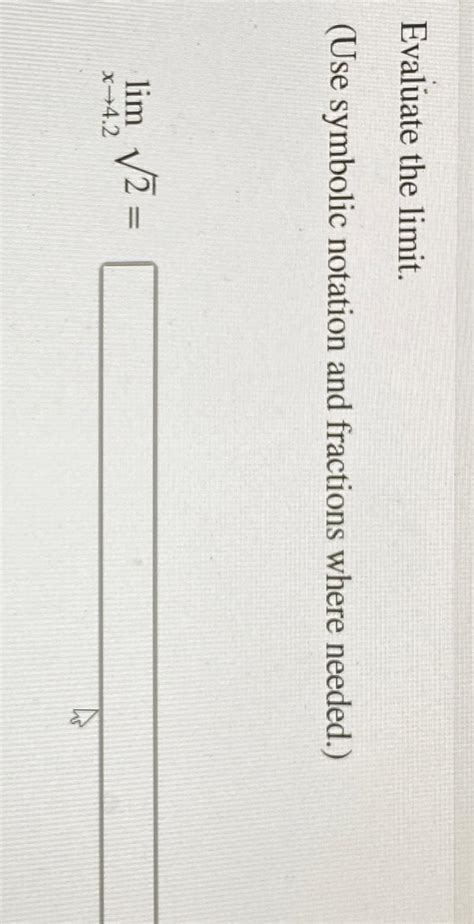 Solved Evaluate The Limituse Symbolic Notation And