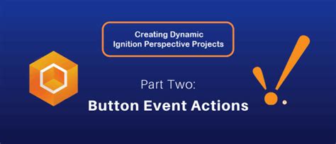 Creating Dynamic Ignition Perspective Projects Part 2 Button Event