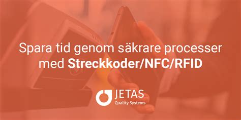 Spara Tid Genom S Krare Processer Med Streckkoder Nfc Rfid Jetas Quality Systems