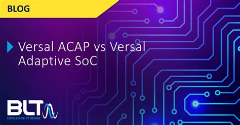 Versal Acap Vs Versal Adaptive Soc Blt