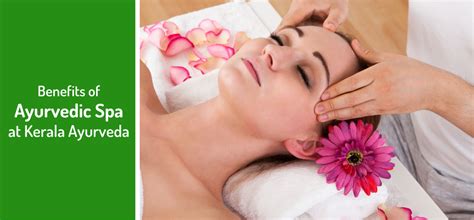 Benefits Of Ayurvedic Spa At Kerala Ayurveda