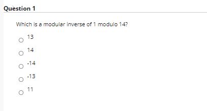 Solved Question Which Is A Modular Inverse Of Modulo Chegg