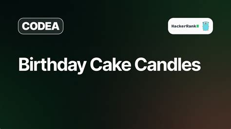 Birthday Cake Candles Hackerrank Solution Golang Youtube