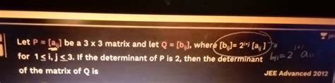 Let P Aij Be A 3 Matrix And Let Q Bij Where Bij 2i J Aij For