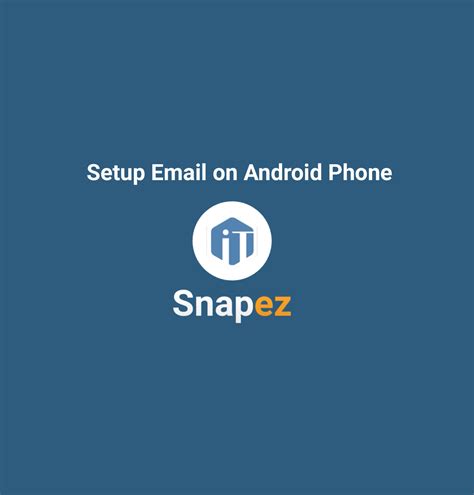 Setup Email On An Android Phone Snap Tech It