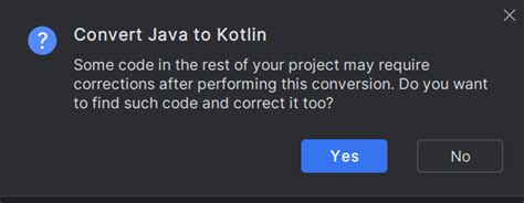 Convert Java To Kotlin Intellij What Difference Does It Make If I Click Yes Or No Rkotlin